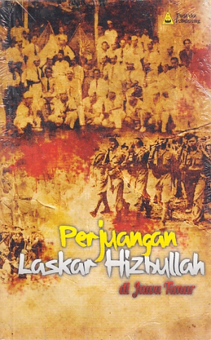 Perjuangan Laskar Hizbullah di Jawa Timur | Istana Agency