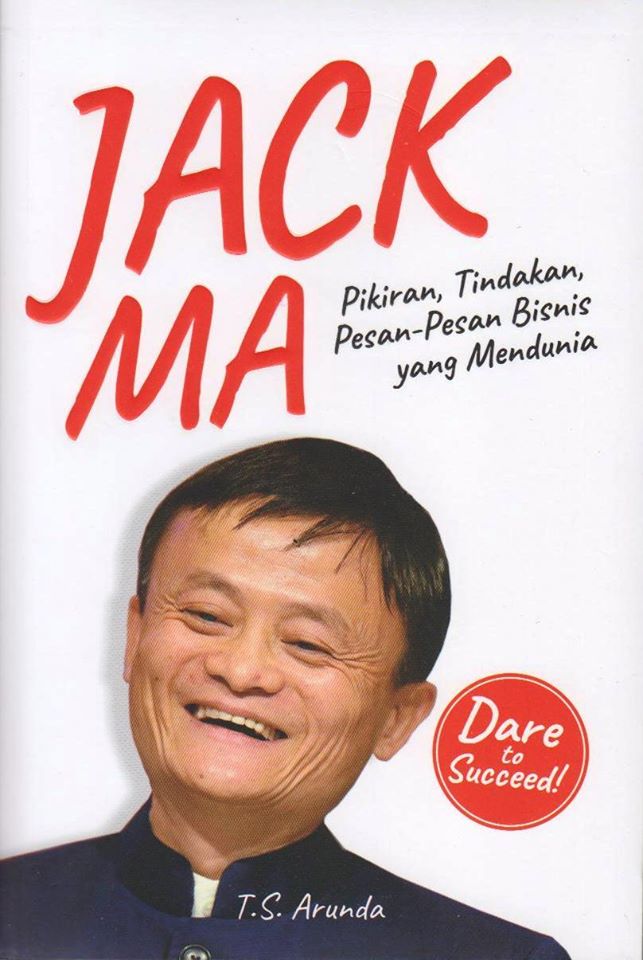 JACK MA Pikiran, Tindakan, Pesan-Pesan Bisnis yang Mendunia | Istana Agency