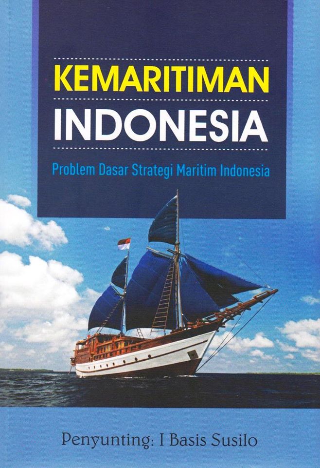 Kemaritiman Indonesia ; Problem Dasar Strategi Maritim Indonesia ...
