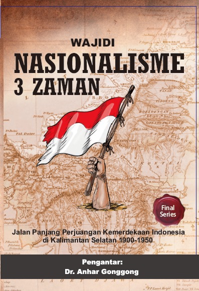 Nasionalisme 3 Zaman ; Jalan Panjang Perjuangan Kemerdekaan Indonesia ...