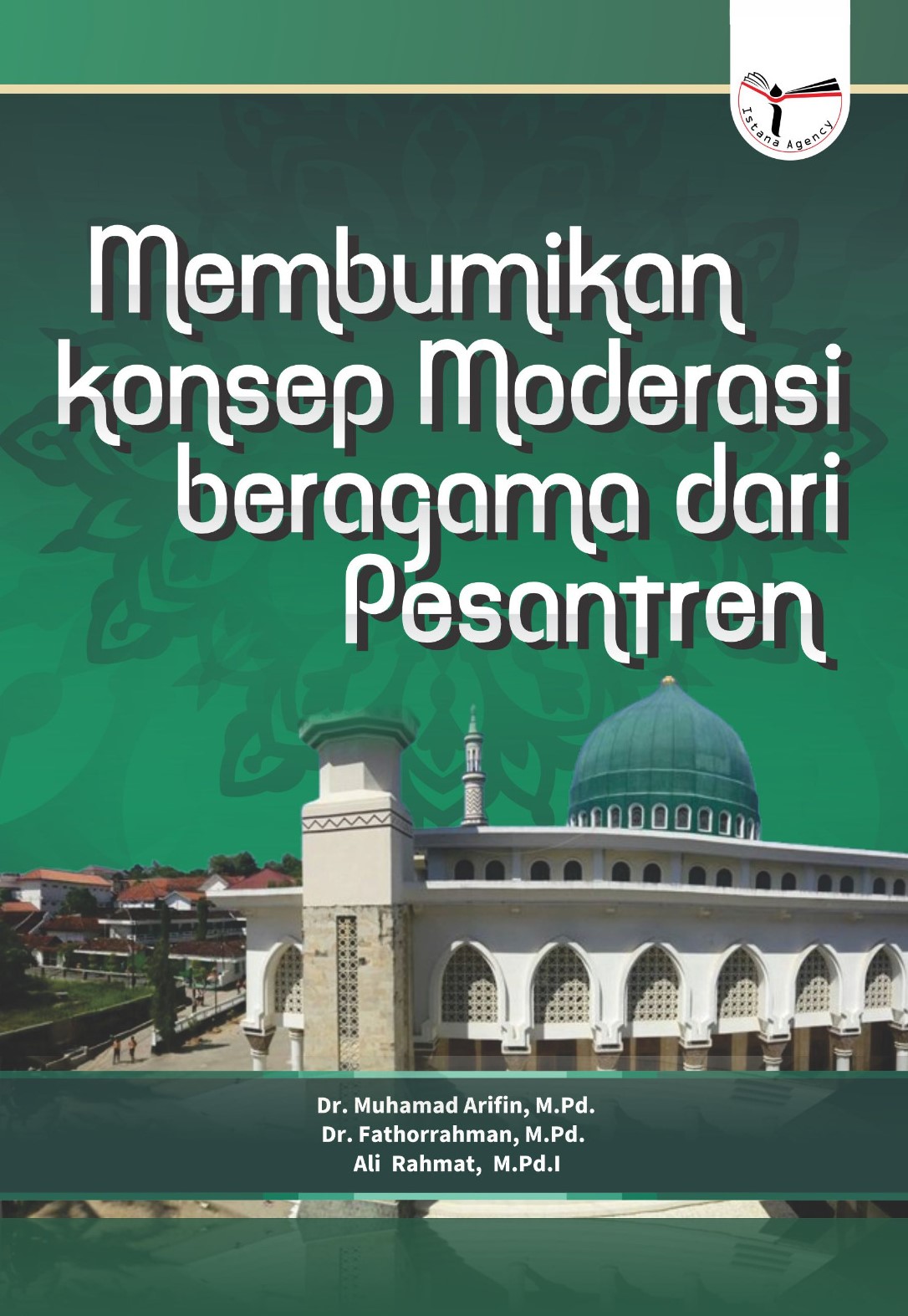 Membumikan Konsep Moderasi Beragama dari Pesantren | Istana Agency